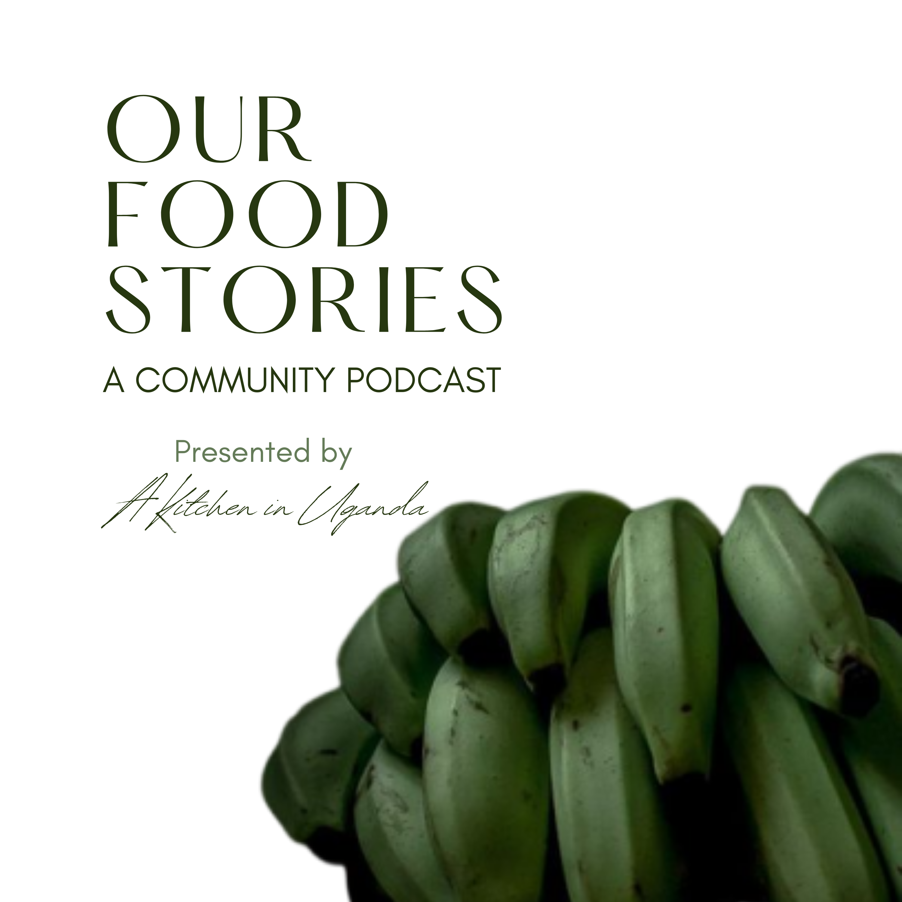 Our Food Stories Podcast – A Kitchen In Uganda