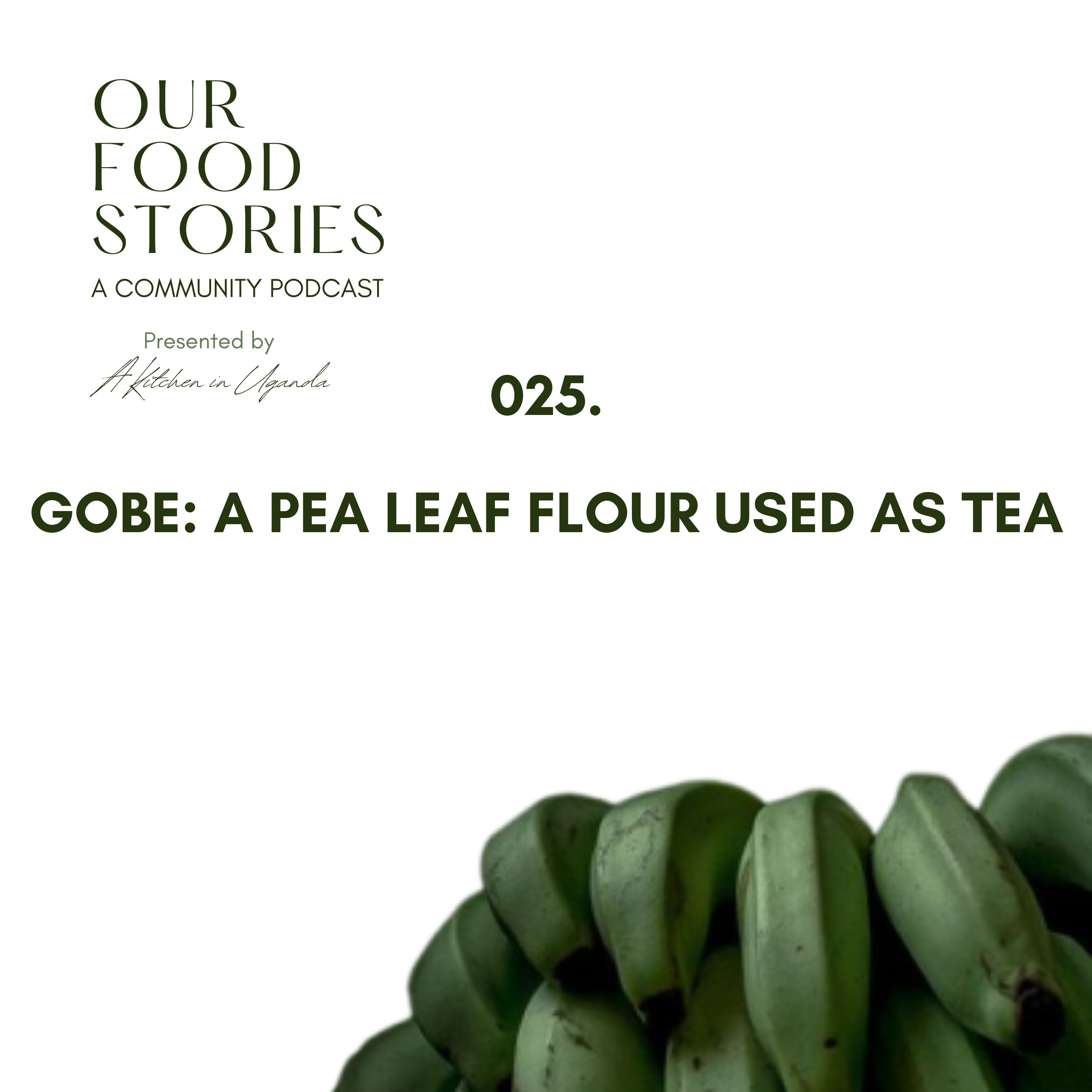 Gobe: A Pea Leaf Flour Used as Tea | Our Food Stories Ep. 25 – A ...